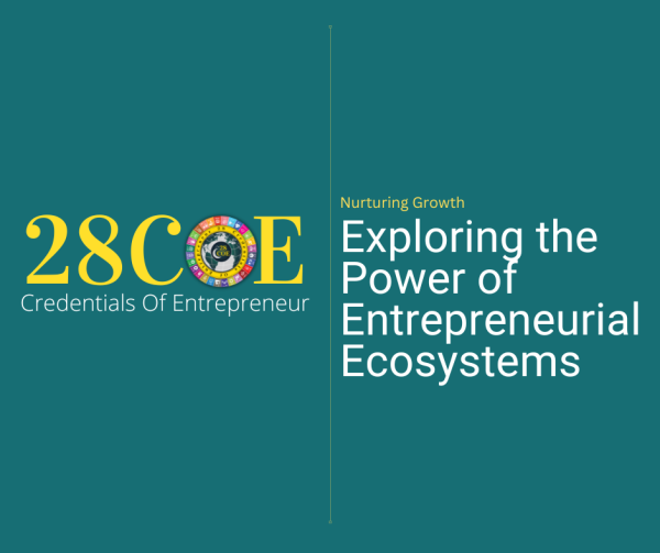 Nurturing Growth: Exploring the Power of Entrepreneurial Ecosystems - 28COE